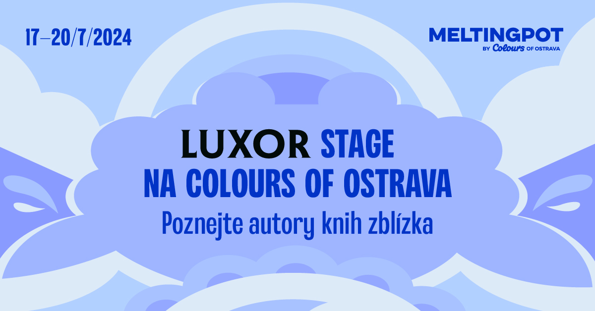 Colours of Ostrava: Potkáme se na LUXOR stage! | Luxor blog